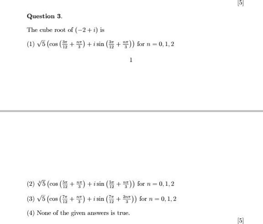 (Get Answer) - The cube root of (-2+ i ) is (1) 5 ? (cos( 12 3 p ? + 3 ...