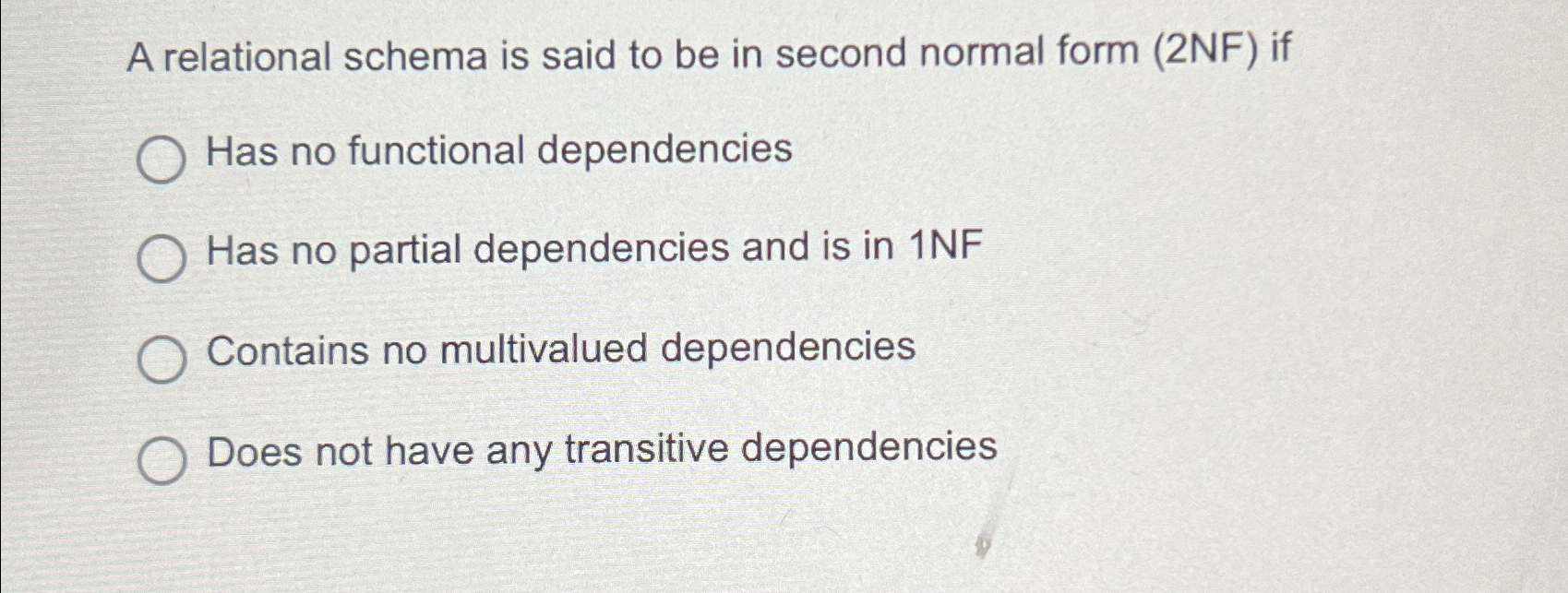 (Solved) - A relational schema is said to be in second normal form (2NF) if:... (1 Answer ...