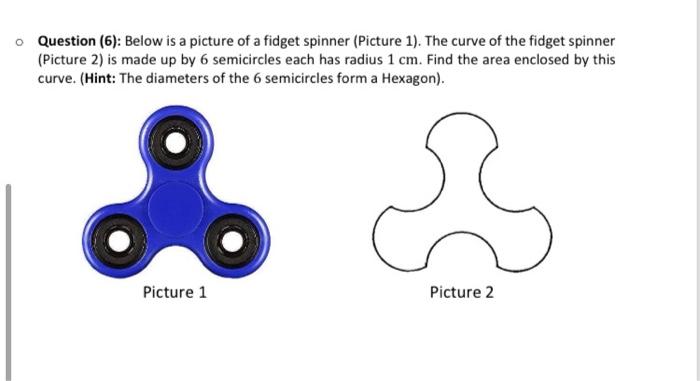 (Solved) - Question (6): Below Is A Picture Of A Fidget Spinner ...