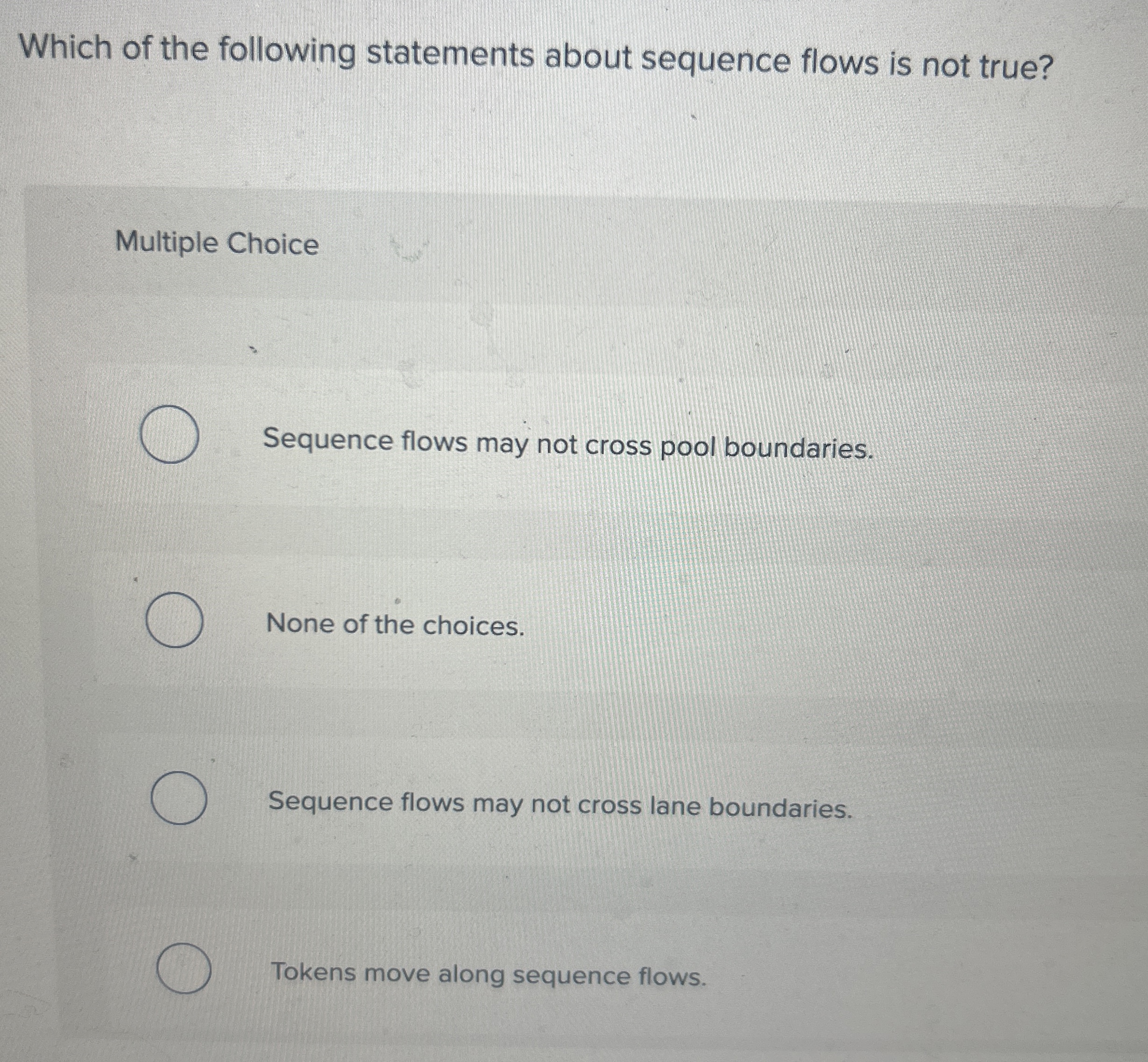 (Get Answer) - Which of the following statements about sequence flows ...