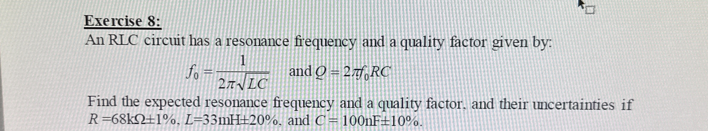 (Get Answer) - Exercise 8: An RLC circuit has a resonance frequency and ...