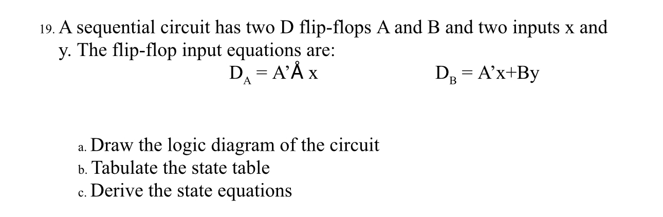 (Get Answer) - A sequential circuit has two D flip-flops A and B and ...