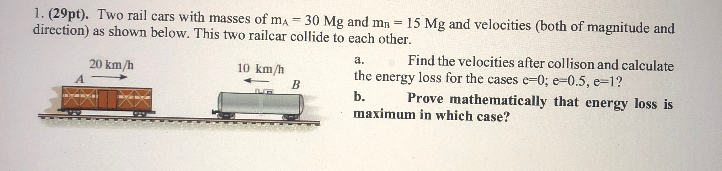(Solved) - Two rail cars with masses of mA=30Mg and mB=15Mg and ...