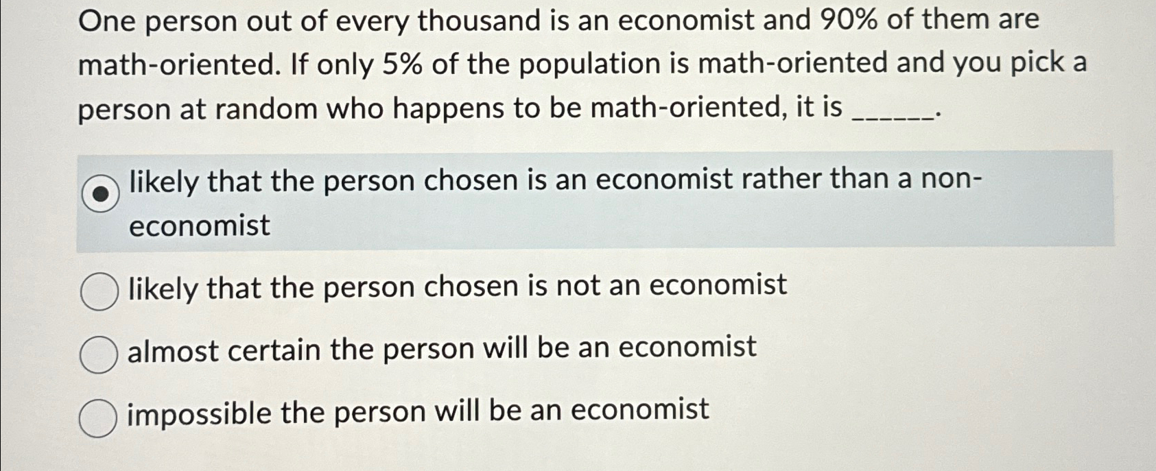 (Solved) - One person out of every thousand is an economist and 90% of ...