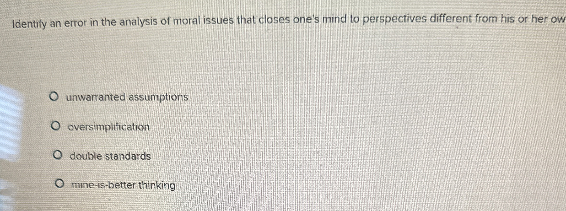 (Get Answer) - Identify an error in the analysis of moral issues that ...