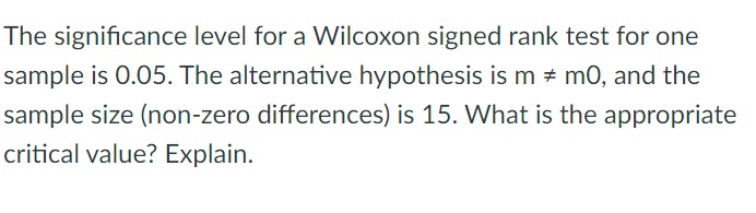 (Solved) - The significance level for a Wilcoxon signed rank test for ...