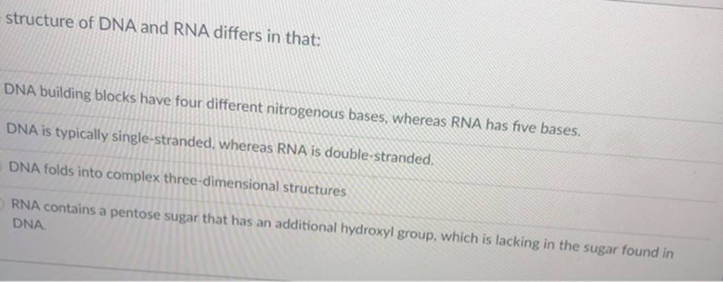 (Solved) - structure of DNA and RNA differs in that: DNA building ...