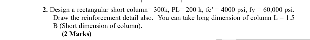 (Solved) - Design a rectangular short column =300k, PL=200k, fc'=4000 ...