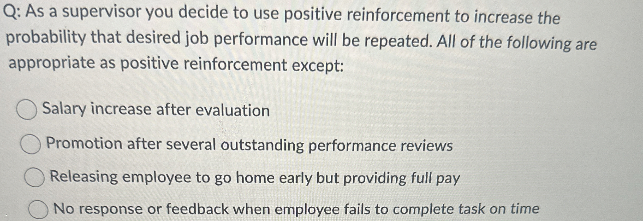(Solved) - As a supervisor you decide to use positive reinforcement to ...