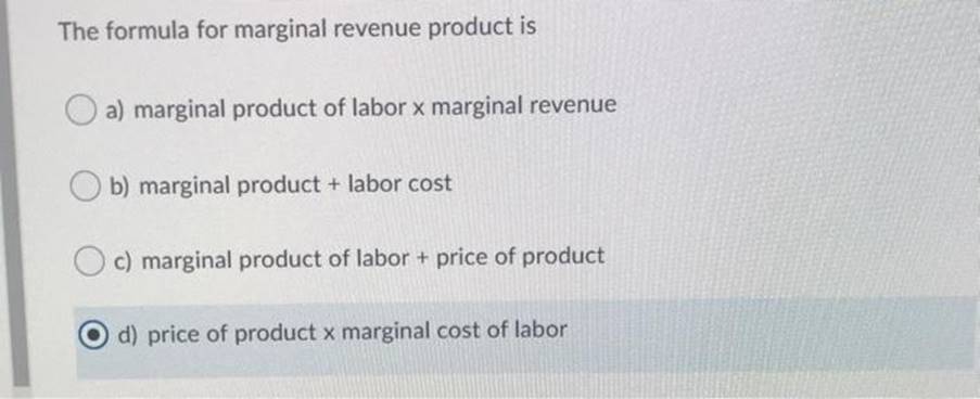 (Solved) - The formula for marginal revenue product is a) marginal ...