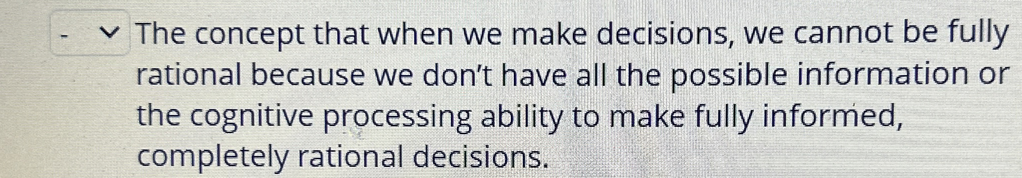 (Get Answer) - The concept that when we make decisions, we cannot be ...