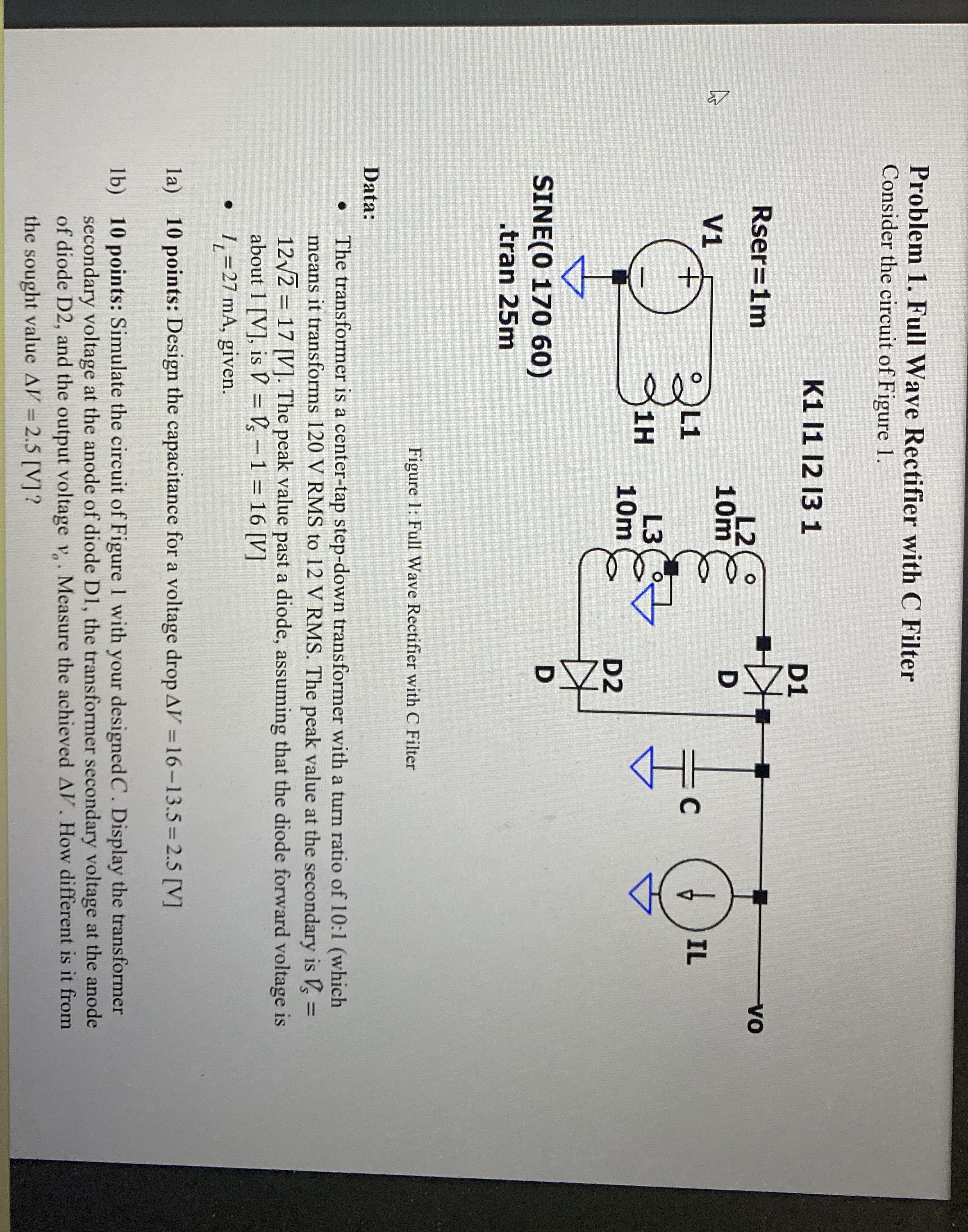 (Solved) - Problem 1. Full Wave Rectifier with C Filter Consider the ...