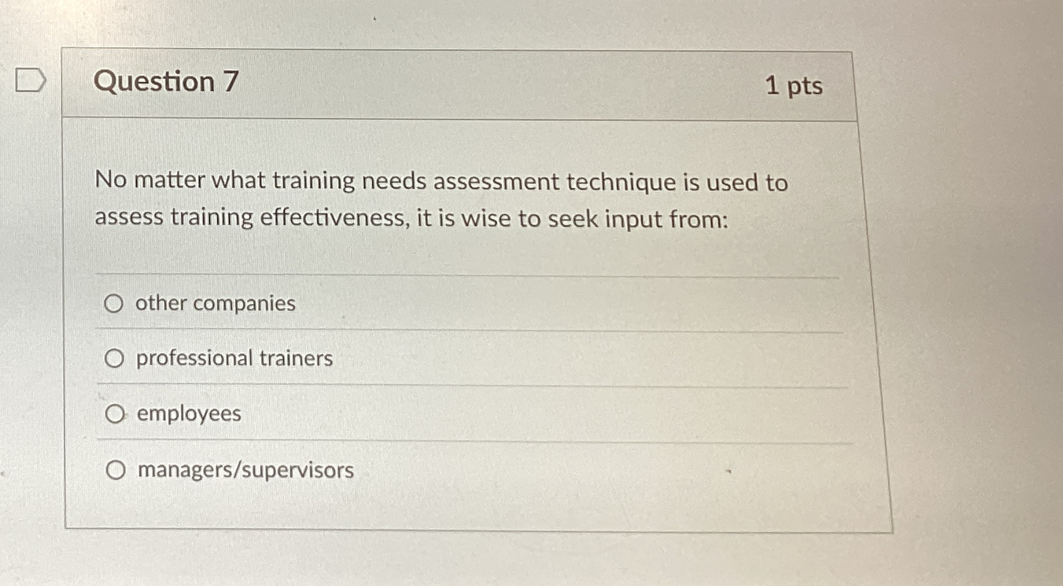 (Get Answer) - Question 7 No matter what training needs assessment ...