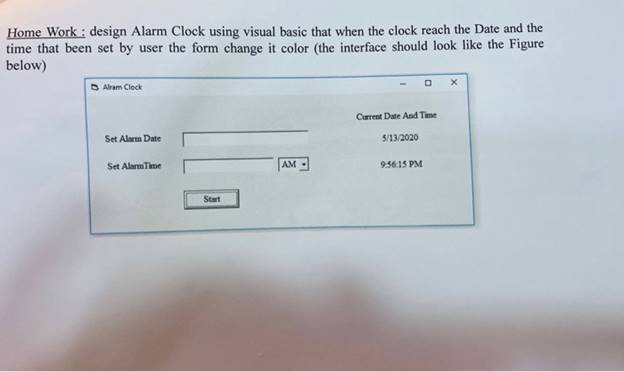 (Solved) - Home Work : design Alarm Clock using visual basic that when ...