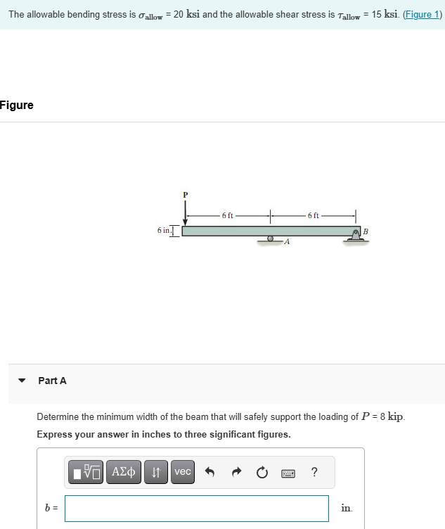 (Get Answer) - The allowable bending stress is σ allow = 20 ksi and the ...