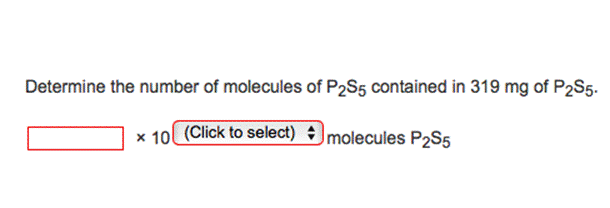 (Solved) - Determine The Number Of Molecules Of P2S5 Contained In 319 ...