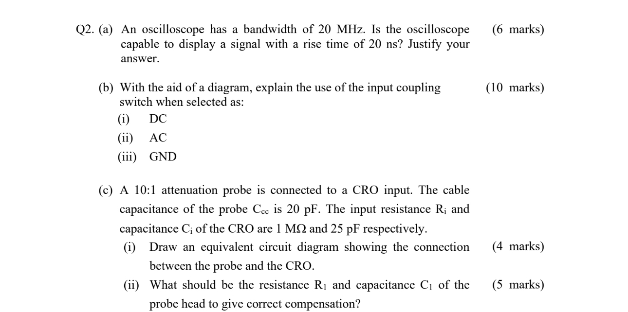 (Solved) - Q2. (a) An oscilloscope has a bandwidth of 20MHz. Is the ...