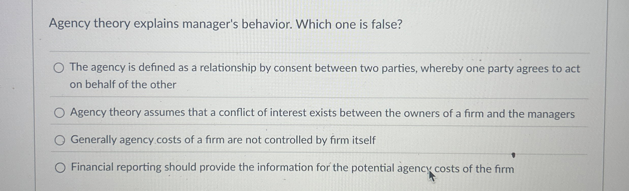 (Get Answer) - Agency theory explains manager's behavior. Which one is ...