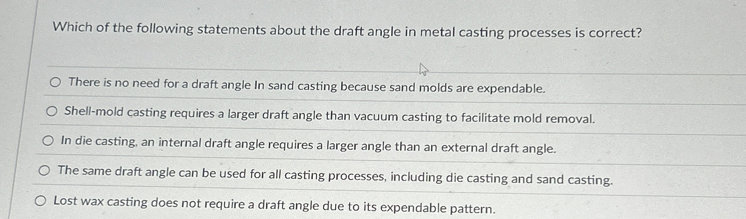 (Get Answer) - Which of the following statements about the draft angle ...
