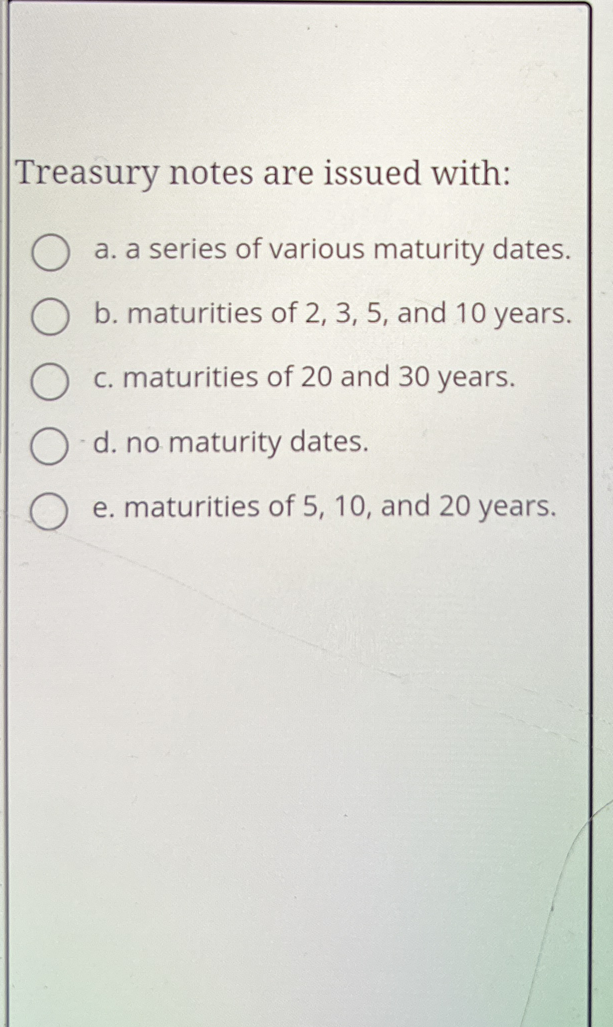 (Solved) - Treasury notes are issued with: a series of various maturity ...