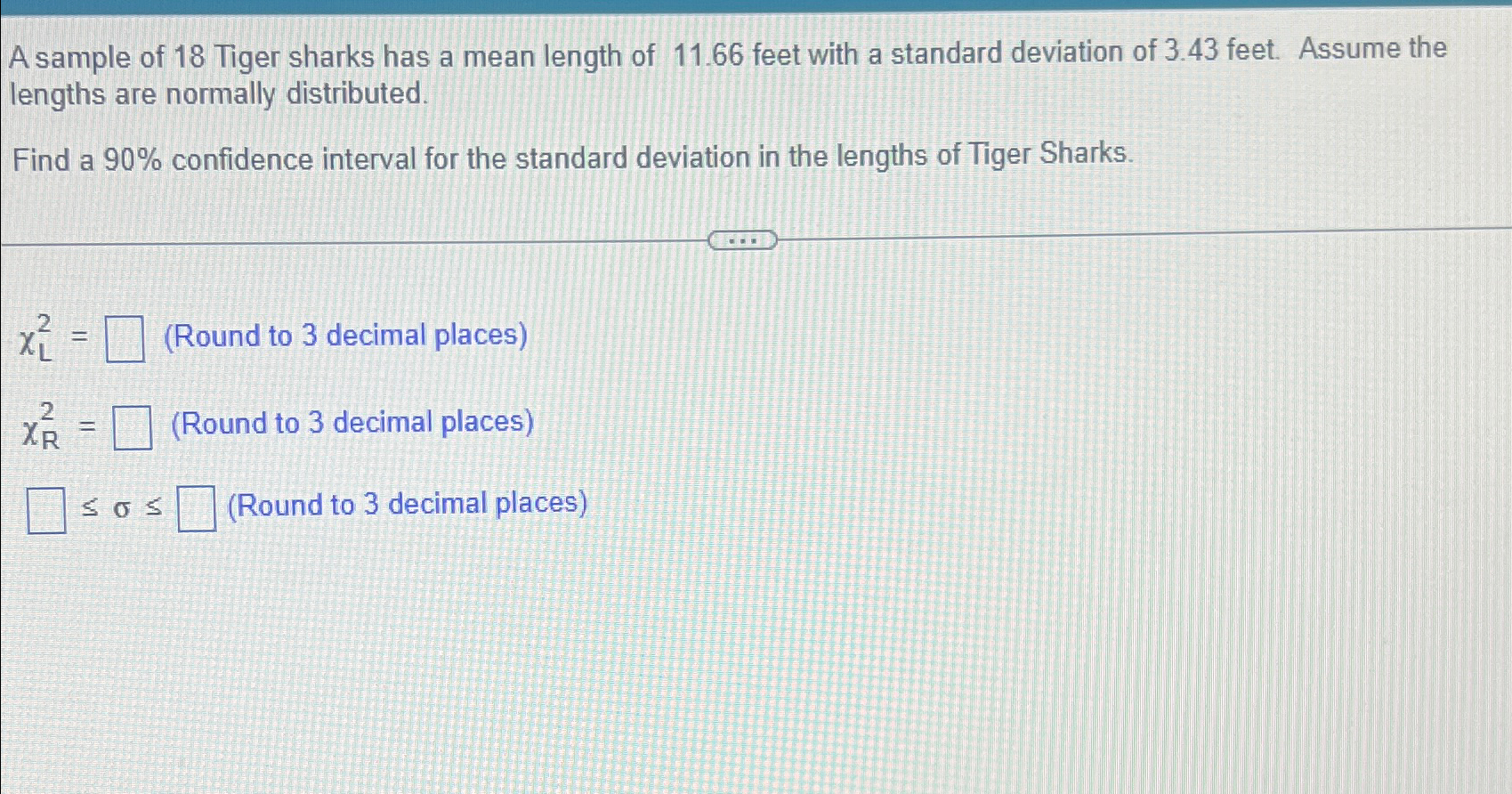 (Get Answer) - A sample of 18 Tiger sharks has a mean length of 11.66 ...