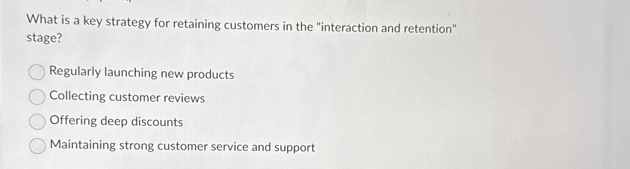 (Get Answer) - What is a key strategy for retaining customers in the ...