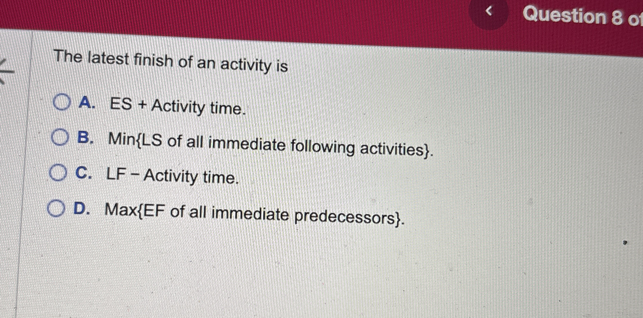 (Solved) - Question 8 The latest finish of an activity is ES + Activity ...