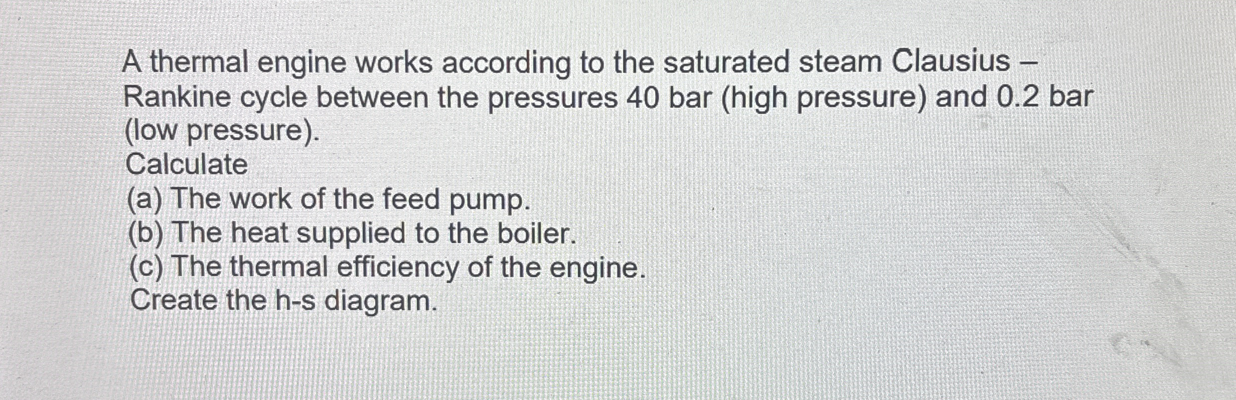 (Get Answer) - A thermal engine works according to the saturated steam ...
