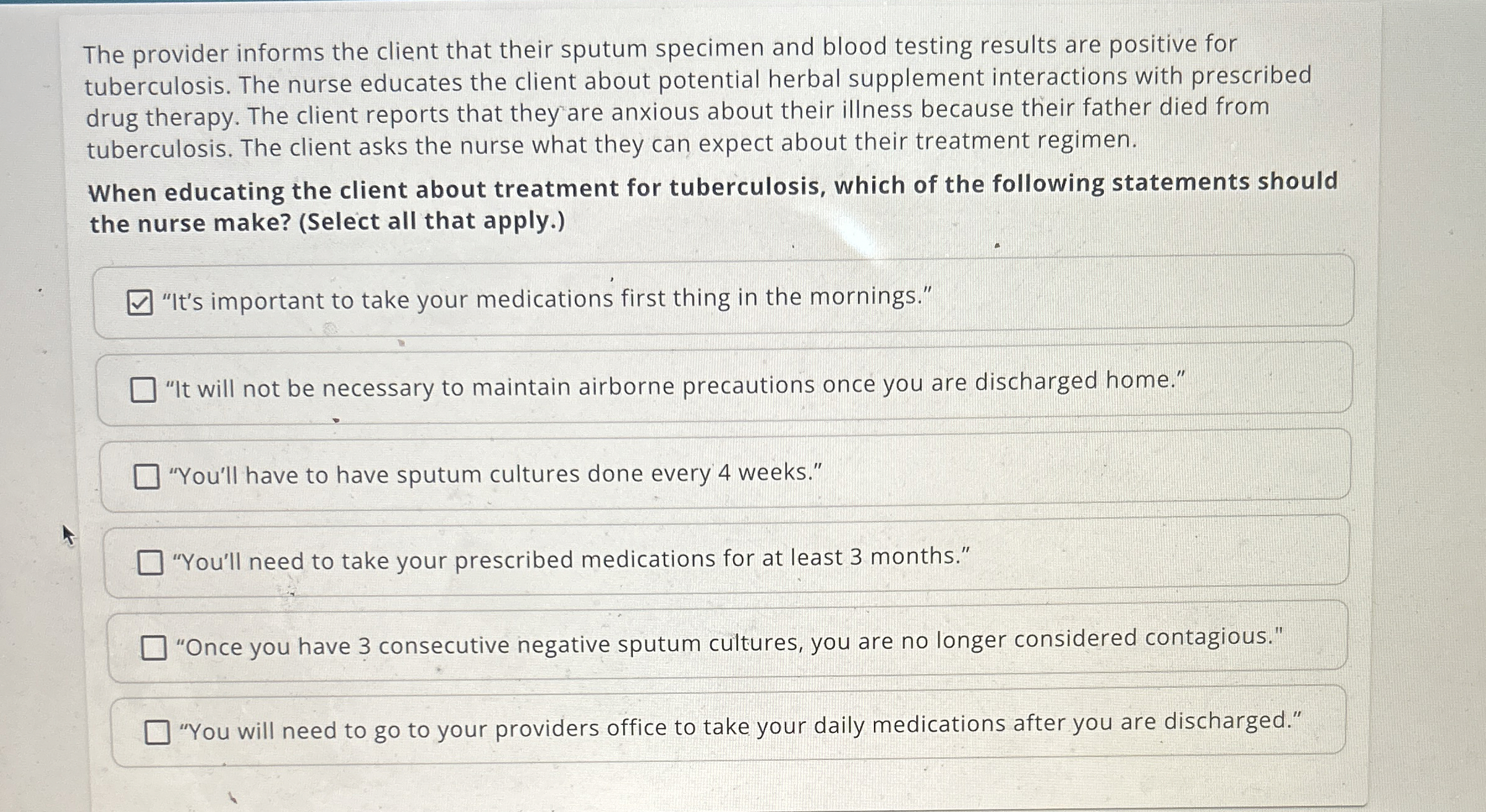 (Get Answer) - The provider informs the client that their sputum ...