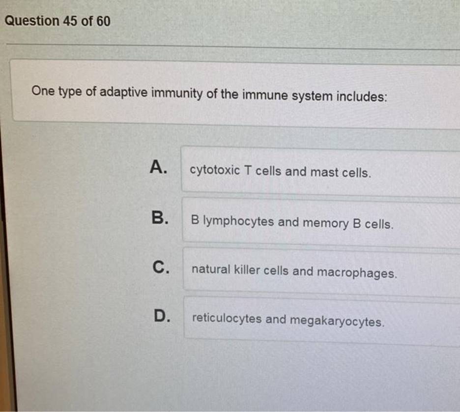 (Solved) - Question 45 of 60 One type of adaptive immunity of the ...