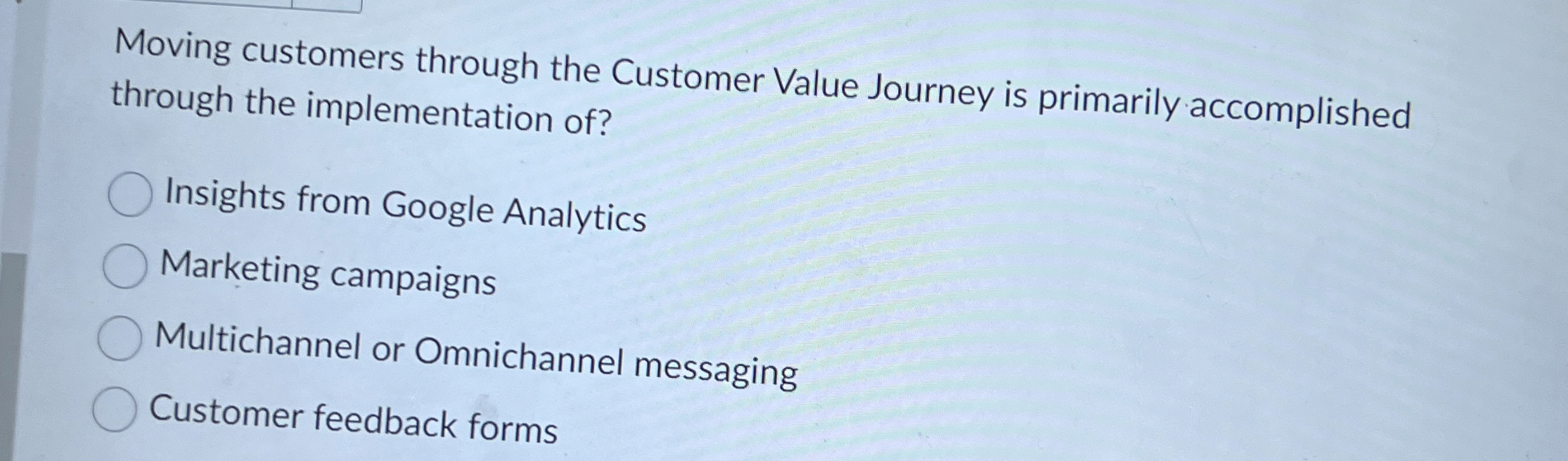 (Get Answer) - Moving customers through the Customer Value Journey is ...