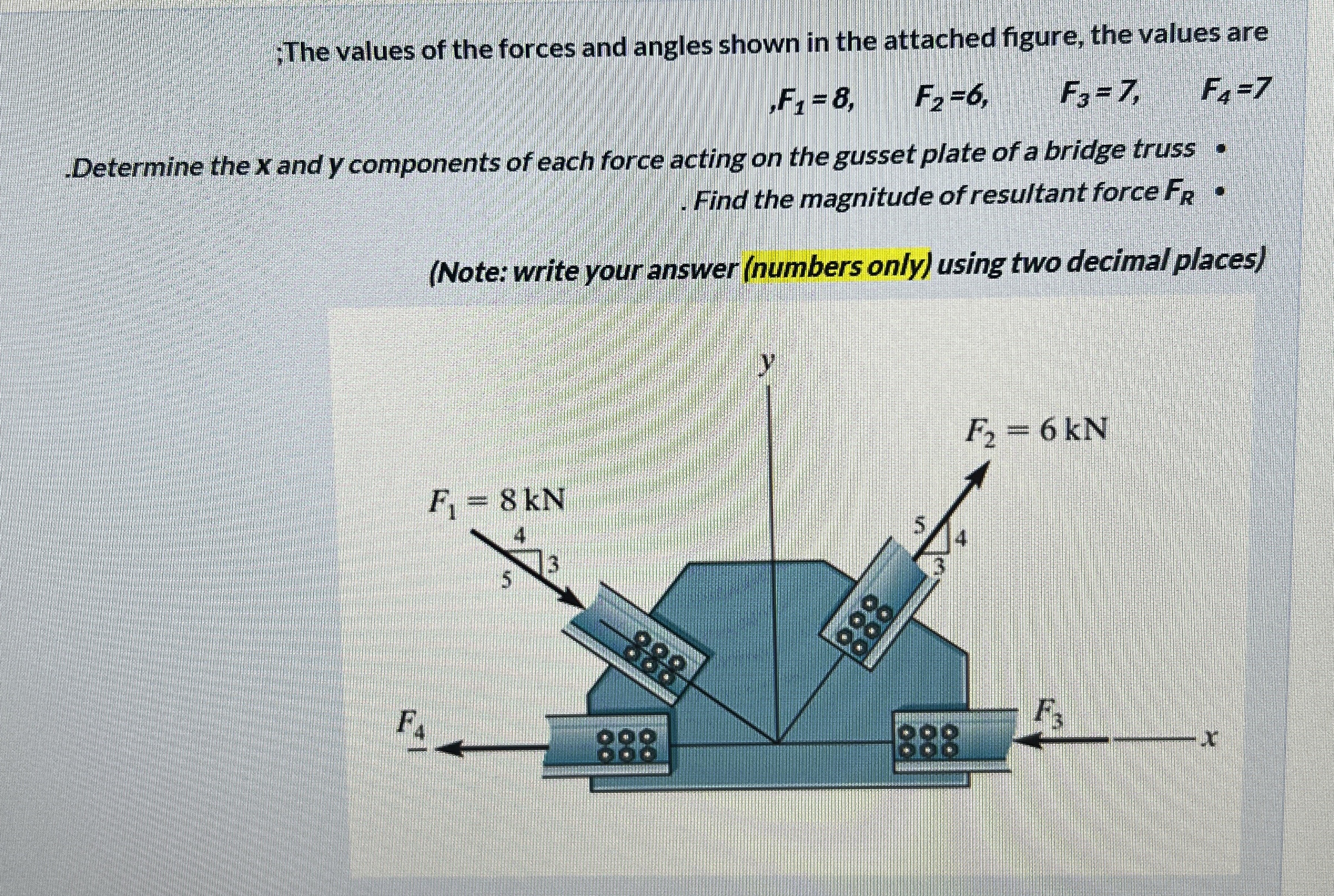 (Get Answer) - The values of the forces and angles shown in the ...
