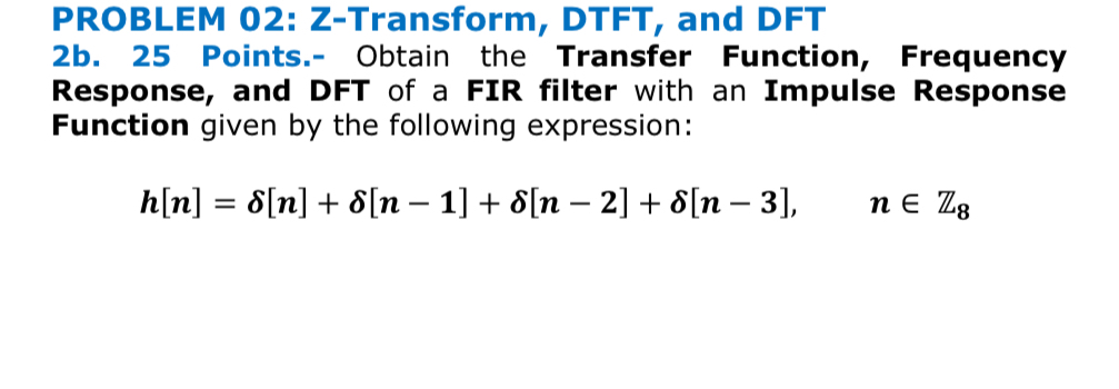 (Solved) - PROBLEM 02: Z-Transform, DTFT, and DFT2b. 25 Points. Obtain ...
