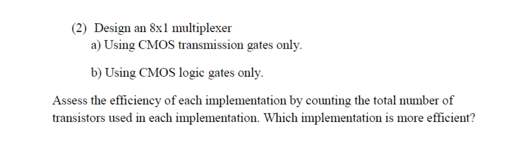 (Solved) - (2) Design an 8x1 multiplexer a) Using CMOS transmission ...