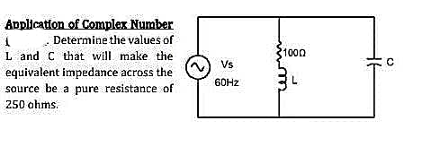(Solved) - Application of Complex Number Determine the values of L and ...